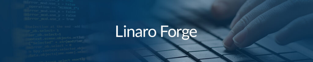 Linaro Forge（プログラム開発者用ツール） | Pacific Teck Japan